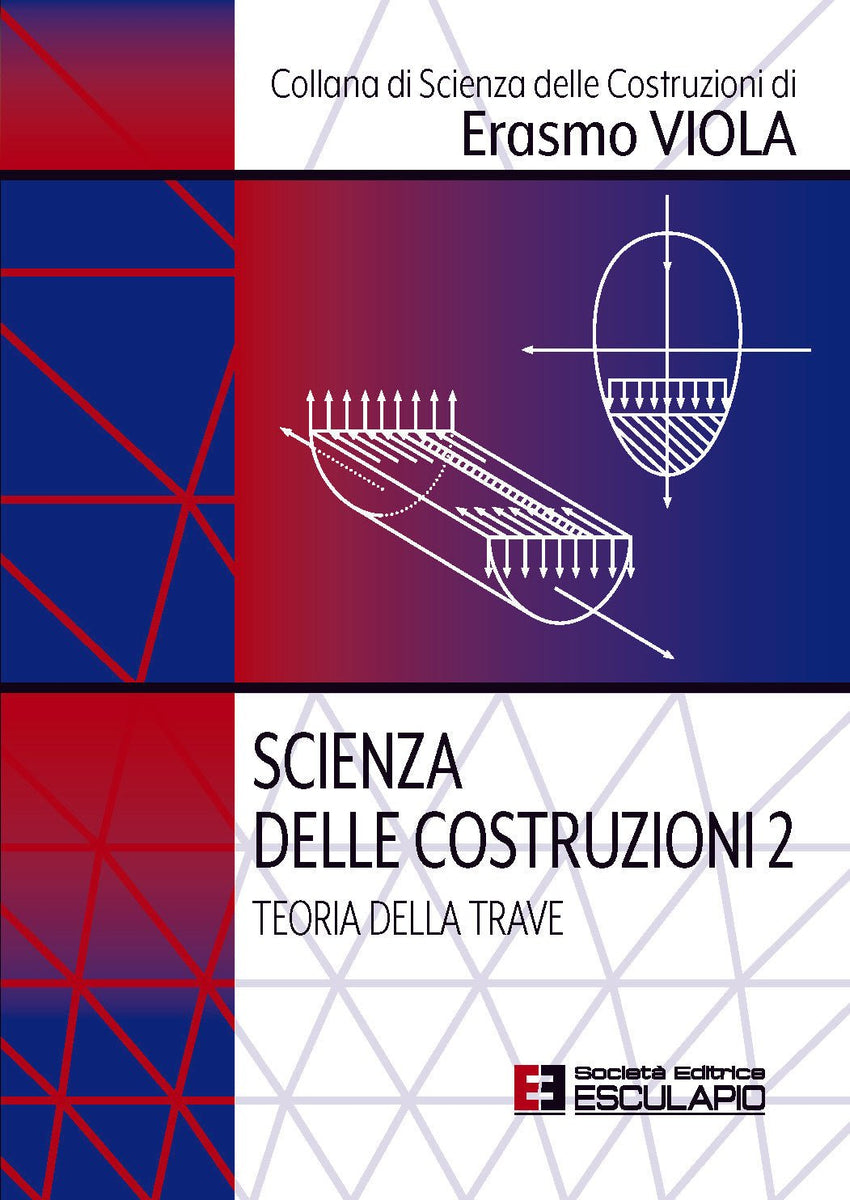 VIOLA - Scienza delle Costruzioni 2. Teoria della trave – Libreria Esculapio